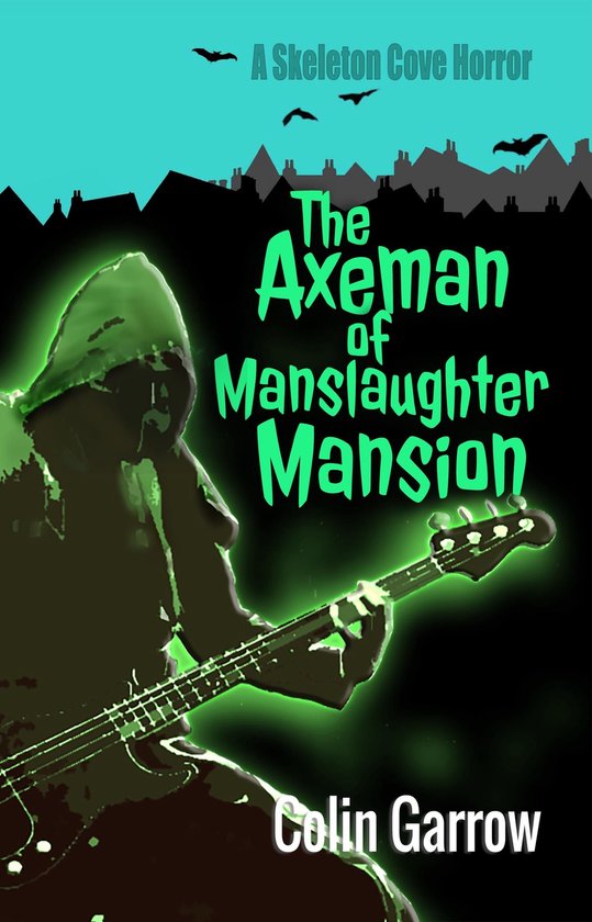 Skeleton Cove Horror - The Axeman of Manslaughter Mansion (ebook ...