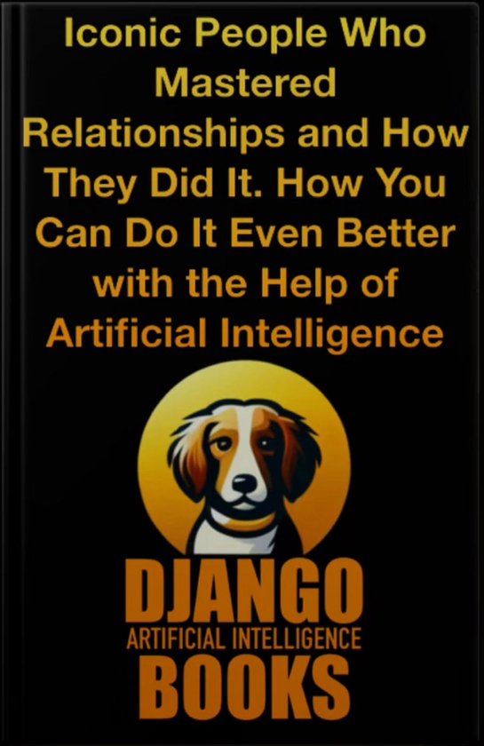 AI and Relationship - Iconic People Who Mastered Relationships and How ...