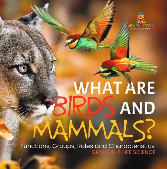 What are Birds and Mammals? Functions, Groups, Roles and ...