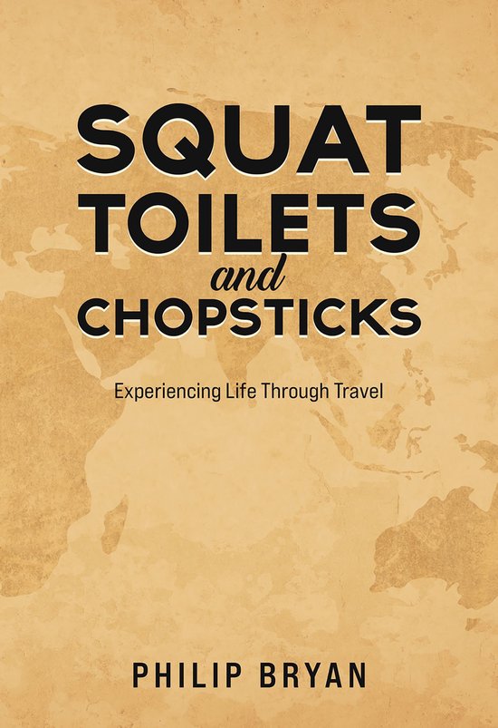 Squat Toilets and Chopsticks (ebook), Philip Bryan | 9781398401464 | Boeken | bol