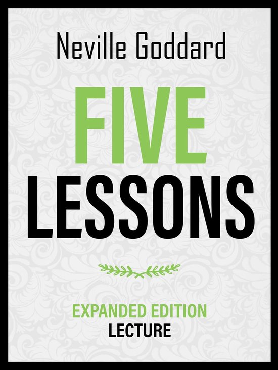 Five Lessons - Expanded Edition Lecture (ebook), Neville Goddard ...