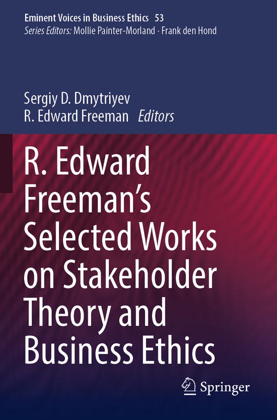 R. Edward Freeman's Selected Works on Stakeholder Theory and Business ...