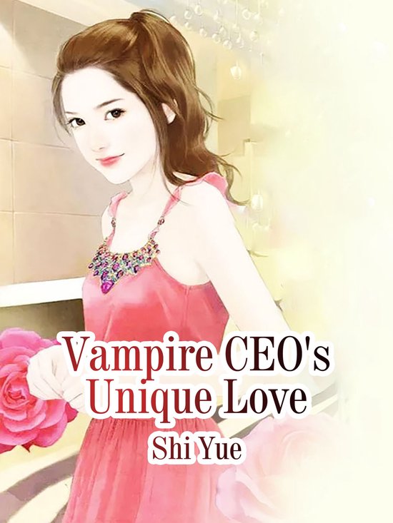 Volume 2 2 - Vampire CEO's Unique Love (ebook), Shi Yue | 9781647577797 ...