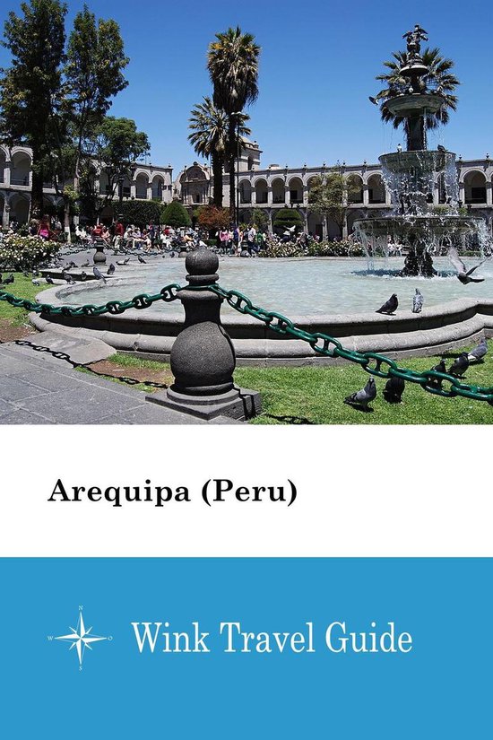 Arequipa (Peru) (ebook), Wink Travel Guide | 1230003514412 | Boeken | bol.com