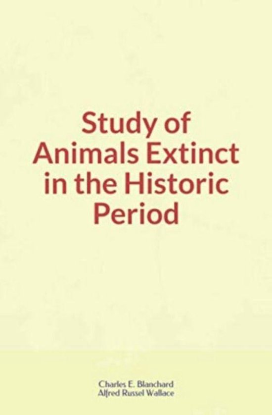 Study of Animals Extinct in the Historic Period (ebook), Alfred Russel ...