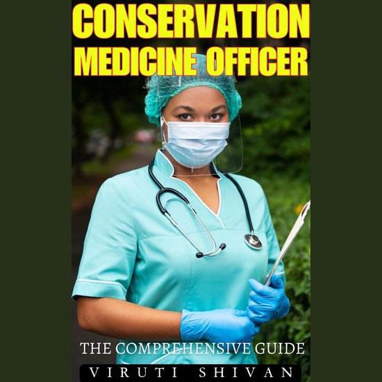 Conservation Medicine Officer - The Comprehensive Guide, Viruti Shivan | 9798347737925... | bol