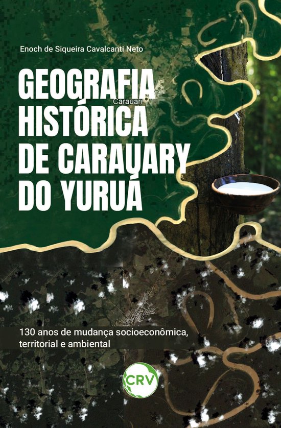 Geografia histórica de Carauary do Yuruá (ebook), Enoch de Siqueira ...