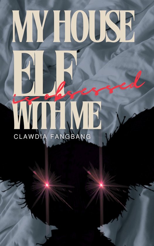 My House Elf is Obsessed with Me (ebook), Clawdia Fangbang ...