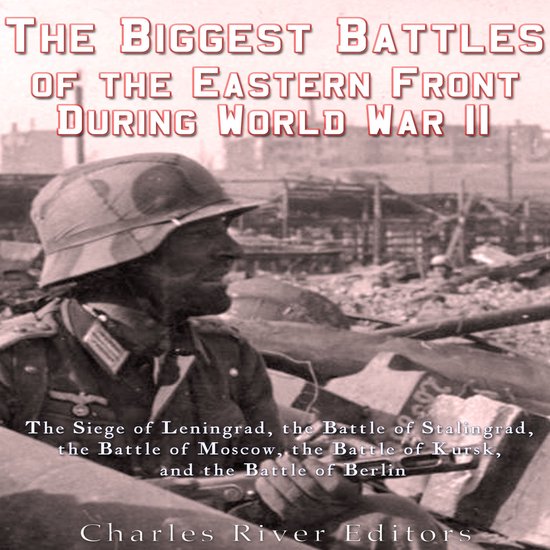 Biggest Battles of the Eastern Front during World War II, The: The ...