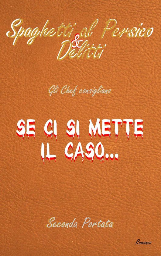 Spaghetti al Persico & Delitti 2 - Se ci si mette il caso... (ebook ...
