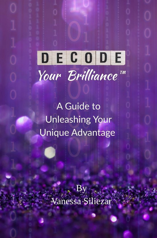 Decode Your Brilliance™ (ebook), Vanessa H Siliezar | 9781088047040 | Boeken | bol