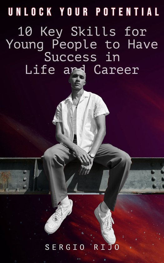 Unlock Your Potential: 10 Key Skills for Young People to Have Success ...
