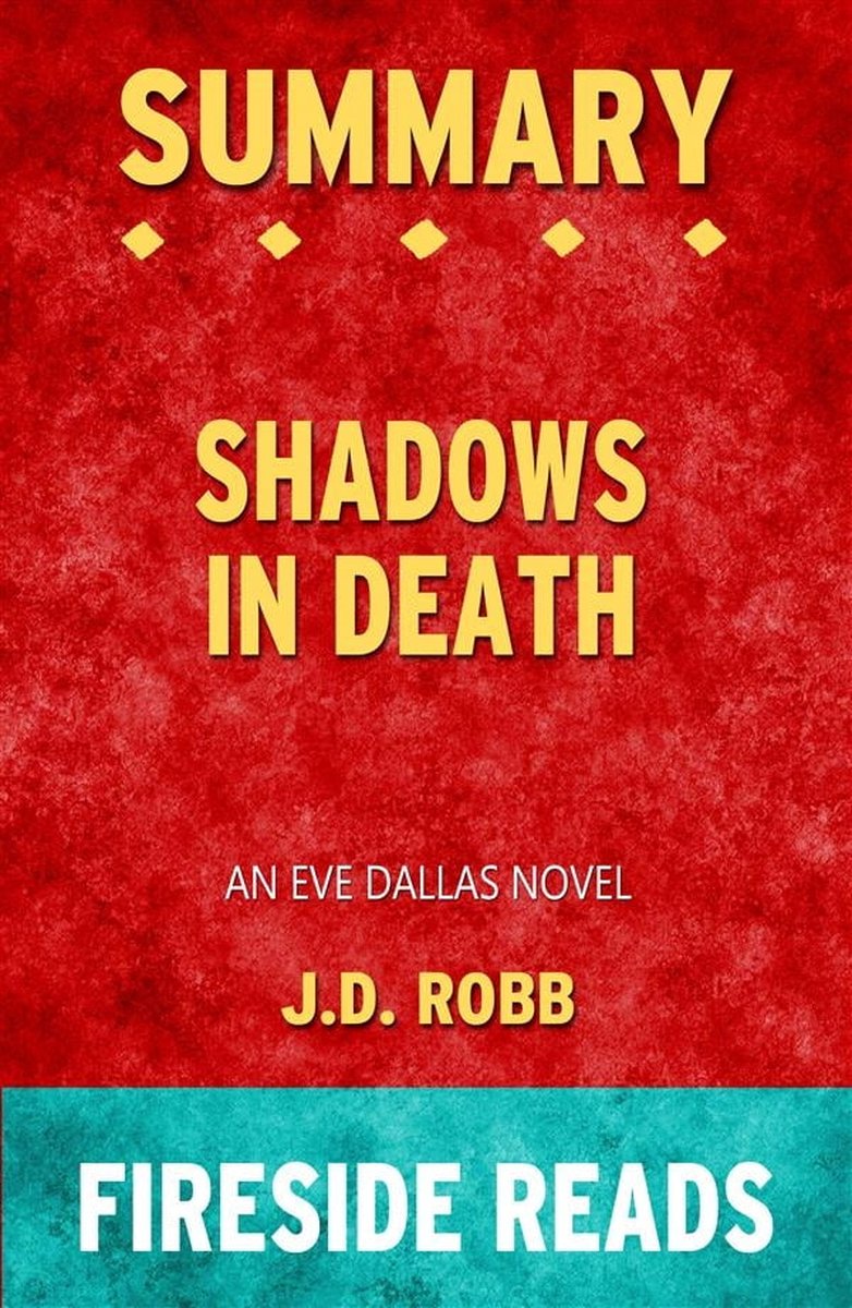 Shadows in Death: An Eve Dallas Novel by J.D. Robb: Summary by Fireside ...