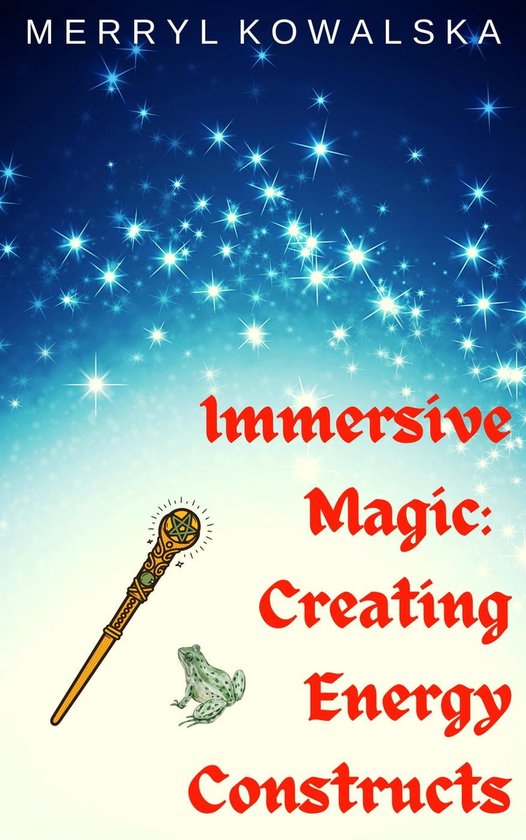 Immersive Magic 7 - Immersive Magic: Creating Energy Constructs (ebook ...