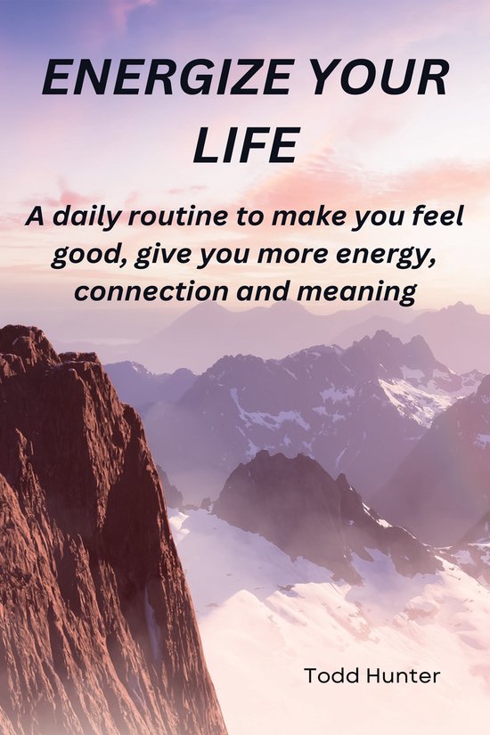 Energize Your Life (ebook), Todd Hunter | 9798215309186 | Boeken | bol.com