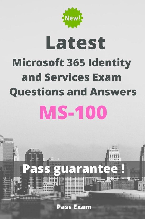 Latest Microsoft 365 Identity and Services Exam MS-100 Questions and ...