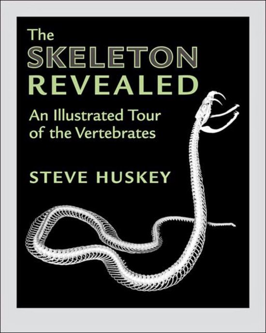 The Skeleton Revealed - An Illustrated Tour of the Vertebrates ...