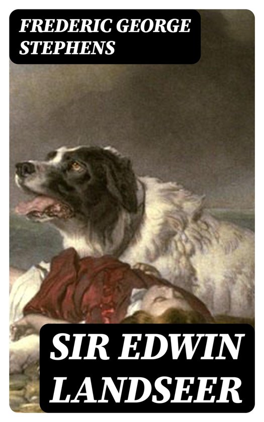 Sir Edwin Landseer (ebook), Frederic George Stephens | 8596547359357 ...