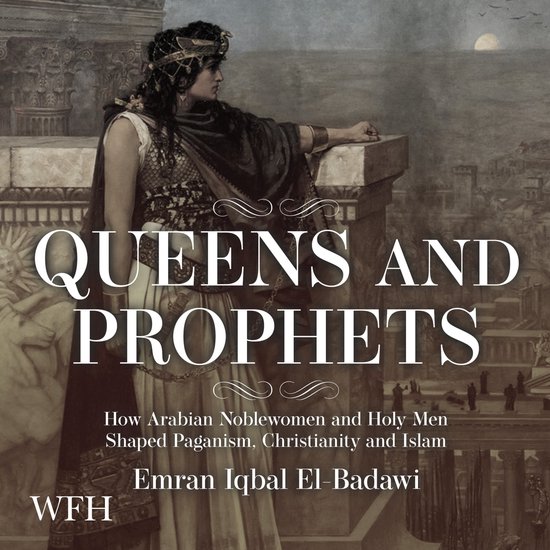 Queens and Prophets, Emran Iqbal El-Badawi | 9781004103881 | Boeken ...