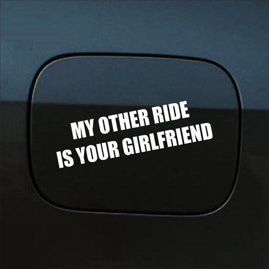Bumpersticker - My Other Ride Is your Girlfriend - 4 X 14,8 - Wit | bol.com