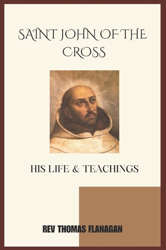 Saint John Of The Cross: His Life And Teachings | 9798274246132 ...