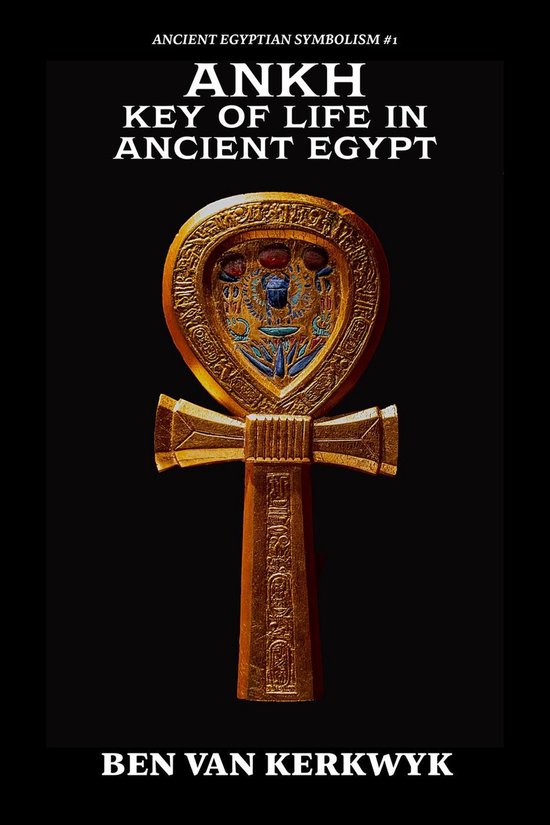 Ancient Egyptian Symbolism 1 - Ankh, Key of Life in Ancient Egypt ...