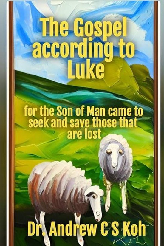 Gospels and Act 3 - The Gospel According to Luke (ebook), Dr Andrew C S Koh |... | bol.com