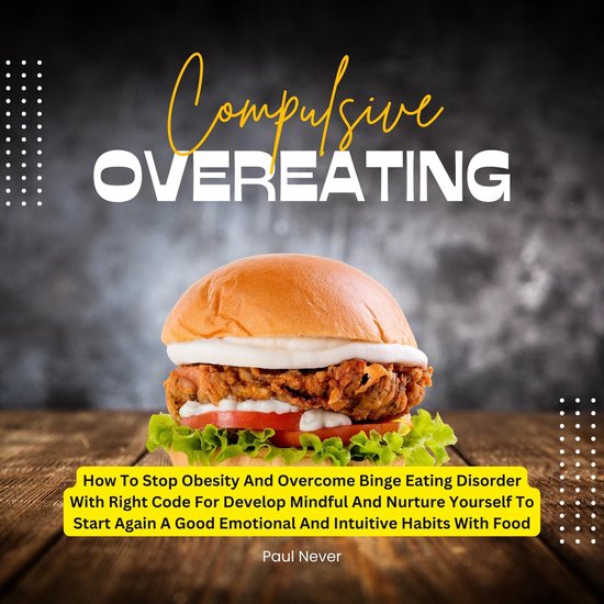 Compulsive Overeating (ebook), Paul Never | 9798822651463 | Boeken ...