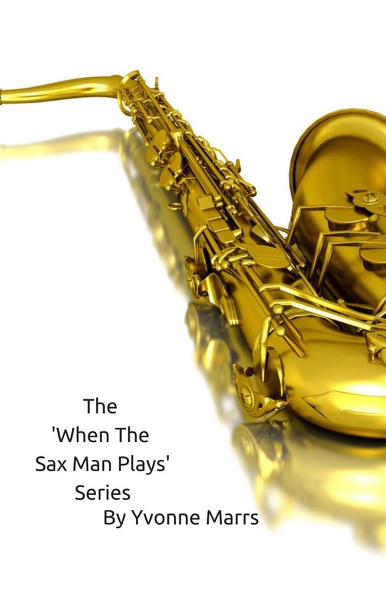 When The Sax Man Plays - The 'When The Sax Man Plays' Series (ebook ...