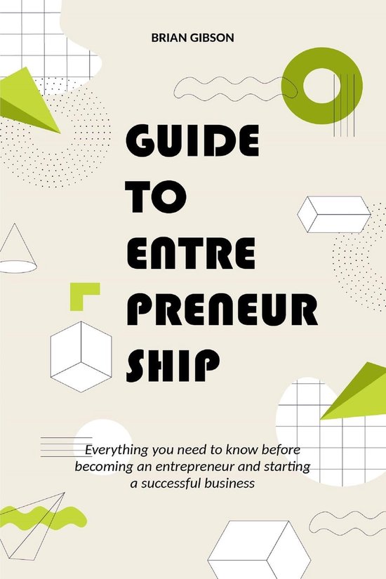 Guide to Entrepreneurship Everything you Need to Know Before Becoming ...