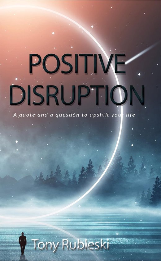 Positive Disruption (ebook), Tony Rubleski | 9798986831244 | Boeken ...