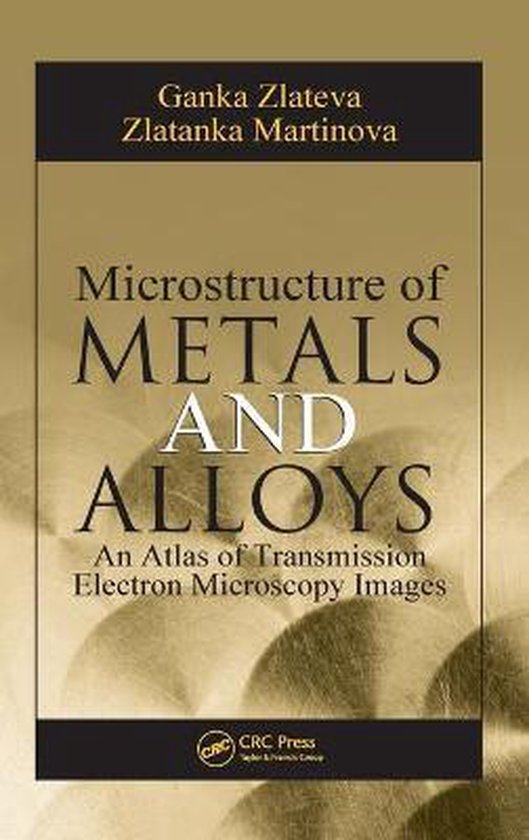 Microstructure of Metals and Alloys | 9781420075564 | Ganka Zlateva ...