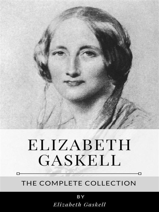 Elizabeth Gaskell – The Complete Collection (ebook), Elizabeth Gaskell ...