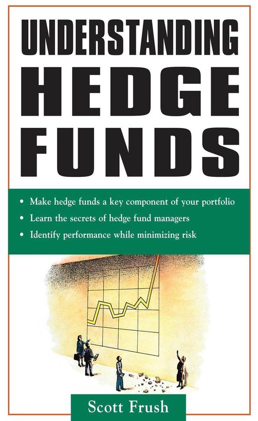 Understanding Hedge Funds (ebook), Scott Frush | 9780071631570 | Boeken ...