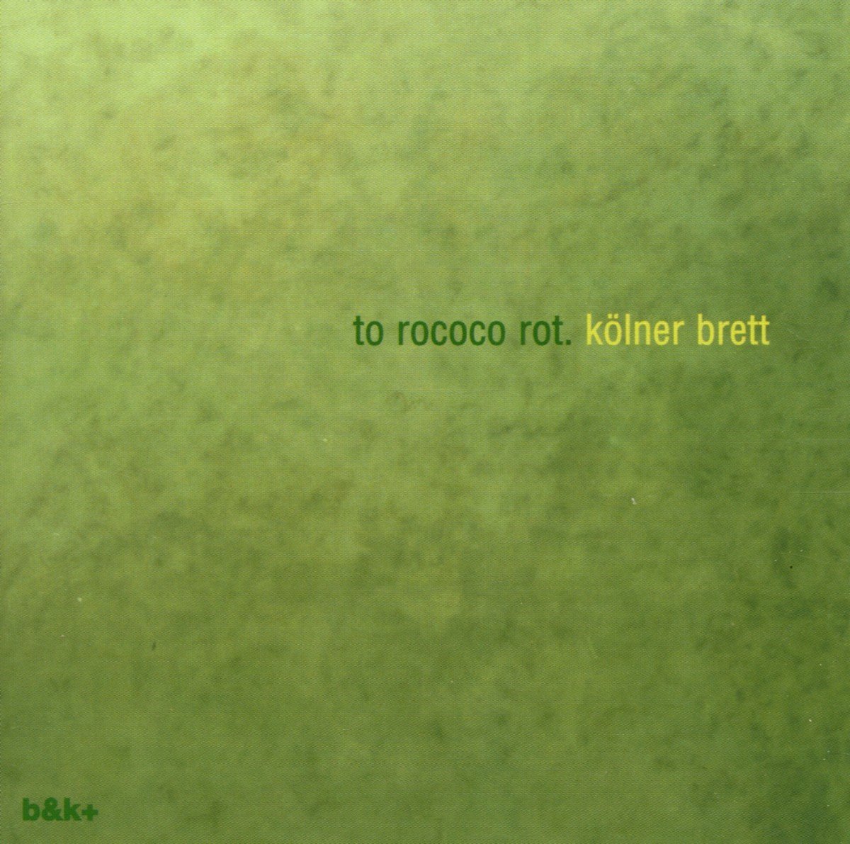 To Rococo Rot - Kölner Brett (CD), To Rococo Rot | CD (album) | Muziek ...