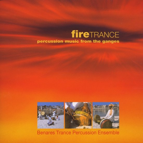 Benares Trance Percussion - Firetrance (CD), Benares Trance Percussion ...