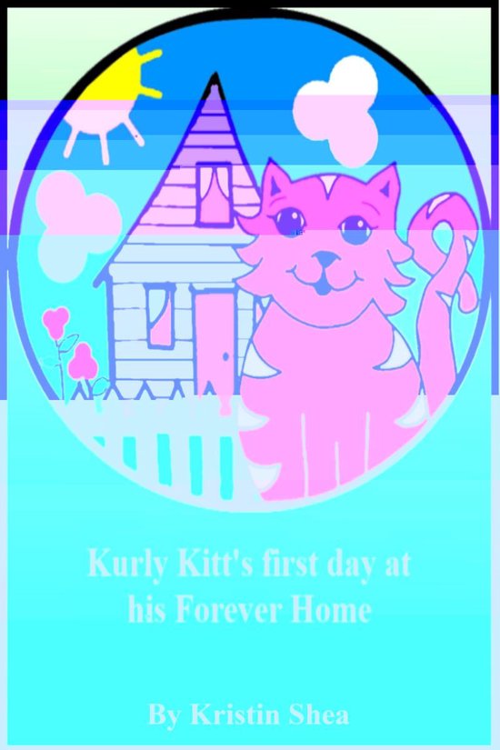 Kurly Kitt's First Day At His Forever Home (ebook), Kristin Shea ...