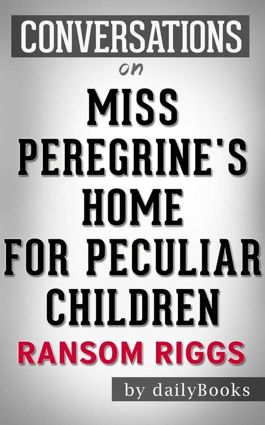 Conversations on Miss Peregrine's Home for Peculiar Children By Ransom ...