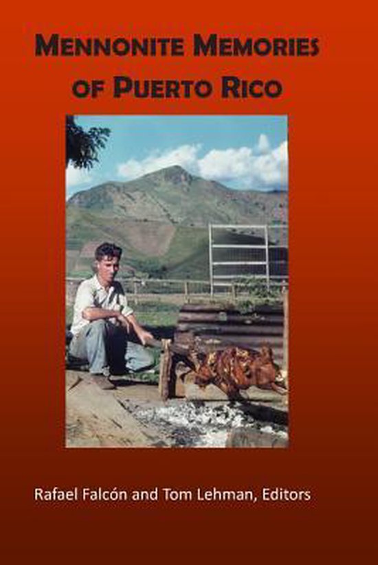 Mennonite Memories of Puerto Rico | 9781500671341 | Rafael Falcon ...
