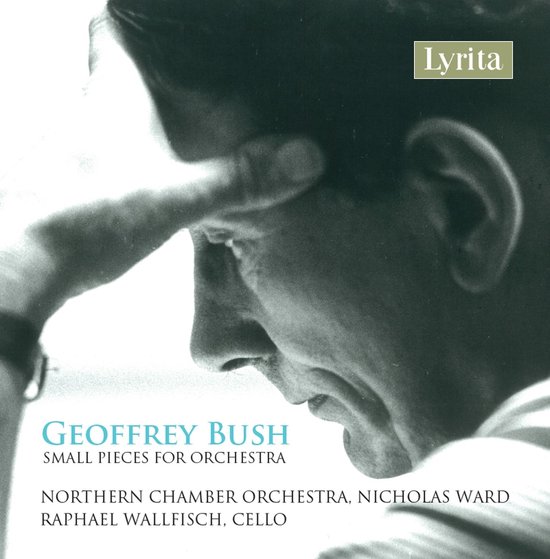 Raphael Wallfisch, Northern Chamber Orchestra, Nicholas Ward - Geoffrey Bush: Small... | bol