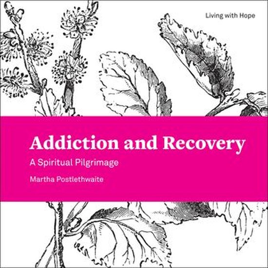 Living With Hope - Addiction and Recovery (ebook), Martha Postlethwaite ...