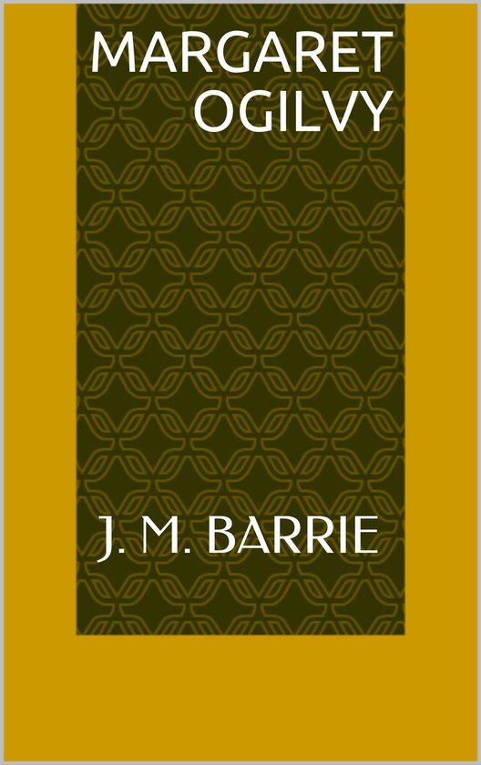Margaret Ogilvy (ebook), James Matthew Barrie | 1230003135709 | Boeken | bol