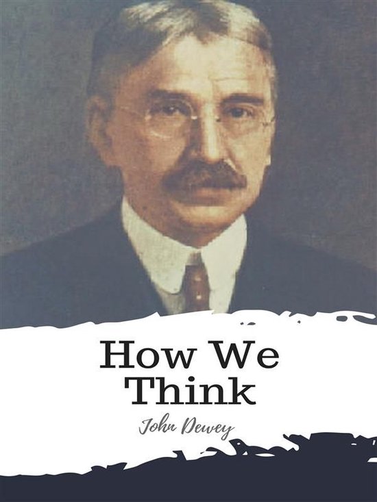 How We Think (ebook), John Dewey | 9788832582987 | Boeken | bol
