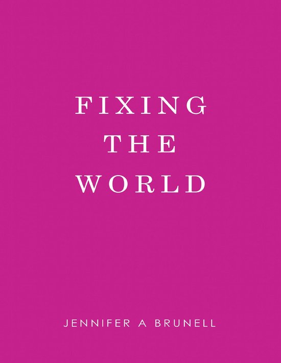 Fixing the World (ebook), Jennifer A Brunell | 9781684708253 | Boeken ...
