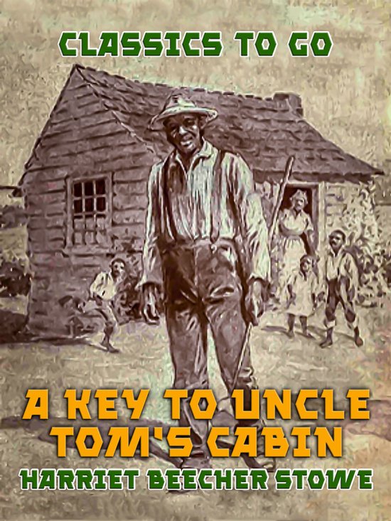 Classics To Go - A Key to Uncle Tom's Cabin (ebook), Harriet Beecher Stowe |... | bol.com