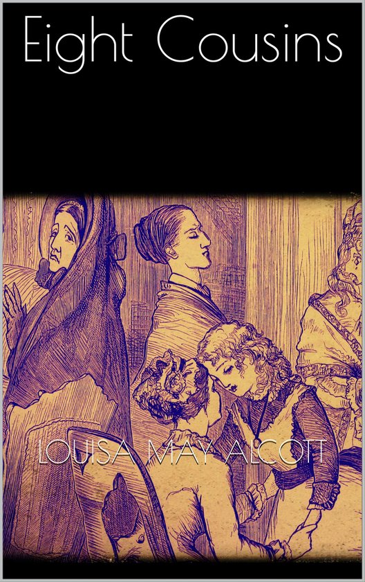 Eight Cousins (ebook), Louisa May Alcott | 9783749432745 | Boeken | bol.com