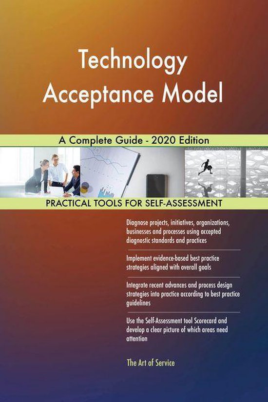 Technology Acceptance Model A Complete Guide - 2020 Edition (ebook ...