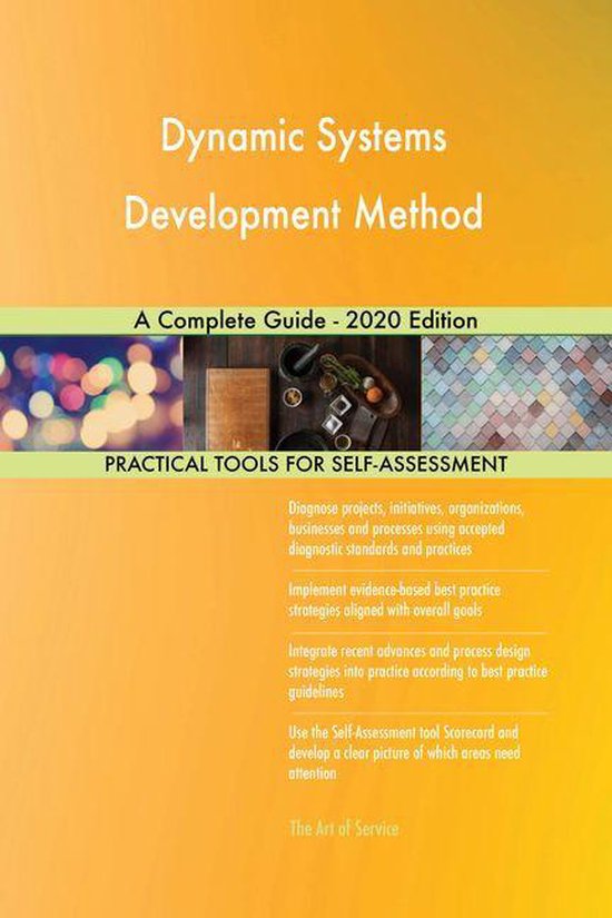 Dynamic Systems Development Method A Complete Guide - 2020 Edition ...