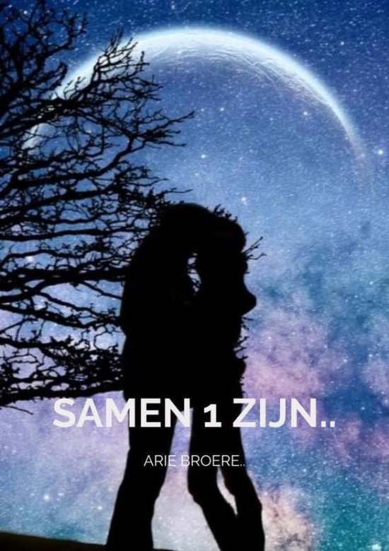 Samen 1 zijn.., Arie Broere | 9789464059014 | Boeken | bol