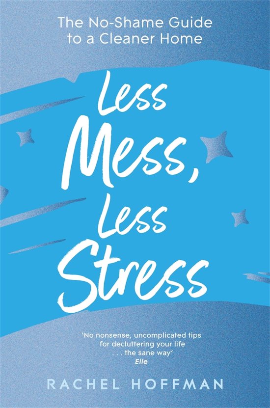 Less Mess, Less Stress (ebook), Rachel Hoffman | 9781035014774 | Boeken ...